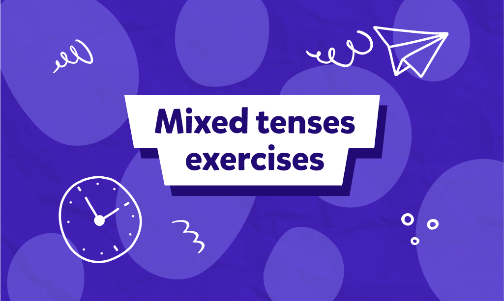 תרגול זמנים מעורבים - Mixed Tenses Exercises בשפה האנגלית?