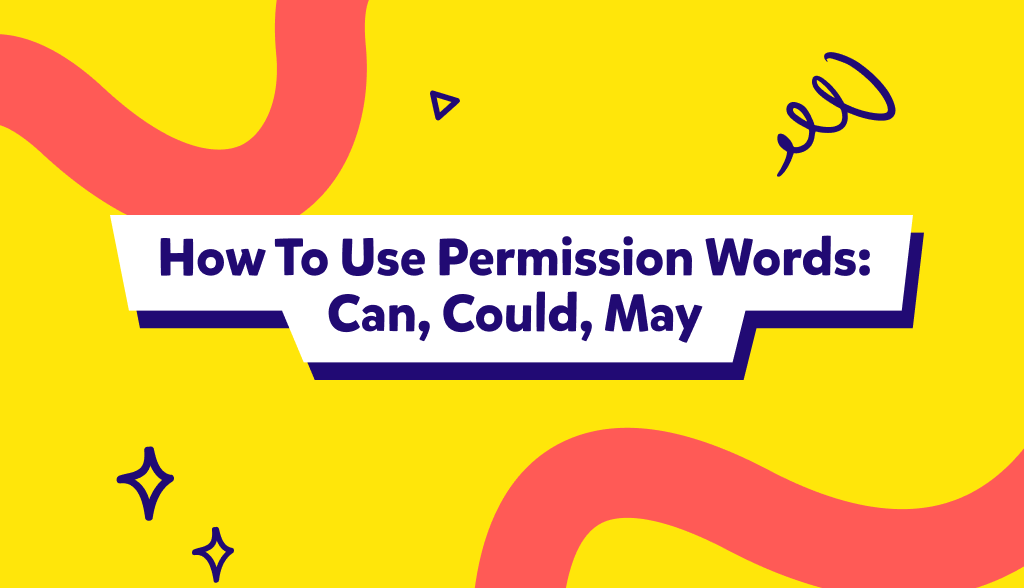 מהן מילות ההרשאה – Permission Words באנגלית, ומתי יש להשתמש בהן?